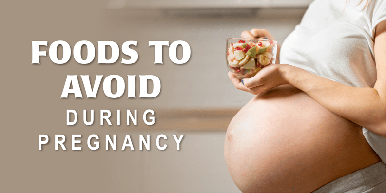Foods to Avoid During Pregnancy